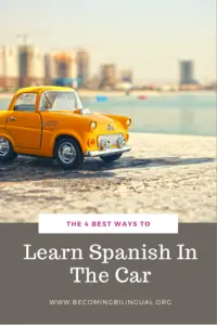 The Best Way To Learn Spanish In The Car - Becoming Bilingual